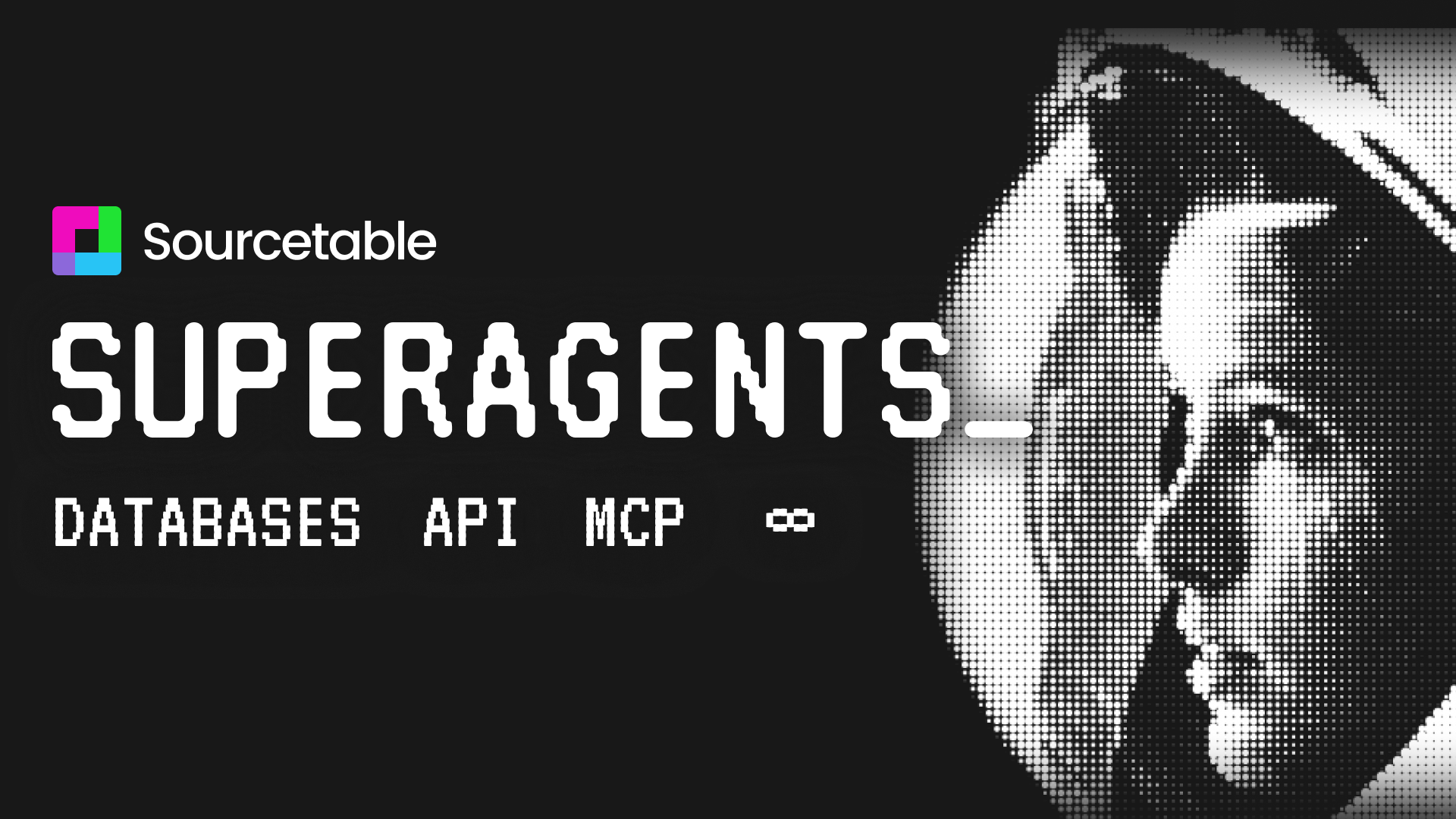 Sourcetable | Superagents — connect to any Database, API or MCP Server